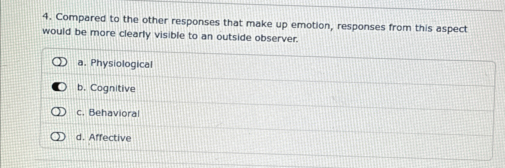 Solved Compared to the other responses that make up emotion, | Chegg.com
