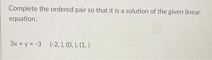 Solved Complete the ordered pair so that it is a solution of | Chegg.com