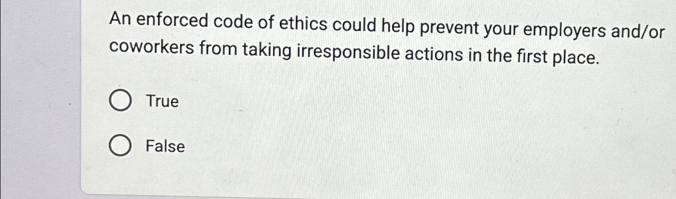 Solved An enforced code of ethics could help prevent your | Chegg.com