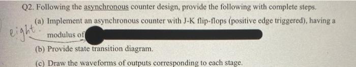 Solved Q2. Following the asynchronous counter design, | Chegg.com