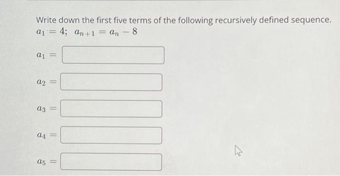 Solved Write down the first five terms of the following | Chegg.com