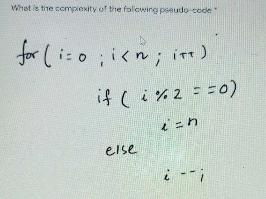 Solved What is the complexity of the following pseudo-code | Chegg.com