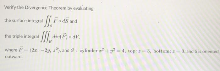 Solved Verify the Divergence Theorem by evaluating the | Chegg.com