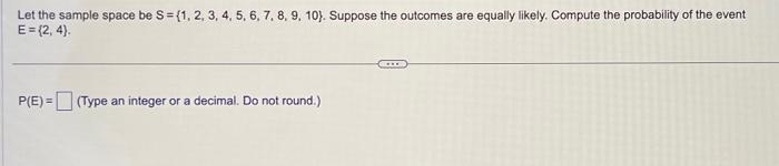 Solved Let the sample space be S={1,2,3,4,5,6,7,8,9,10}. | Chegg.com