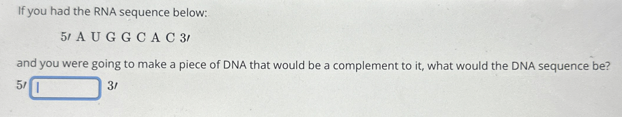 Solved If you had the RNA sequence below:A U G G C A C 3،and | Chegg.com