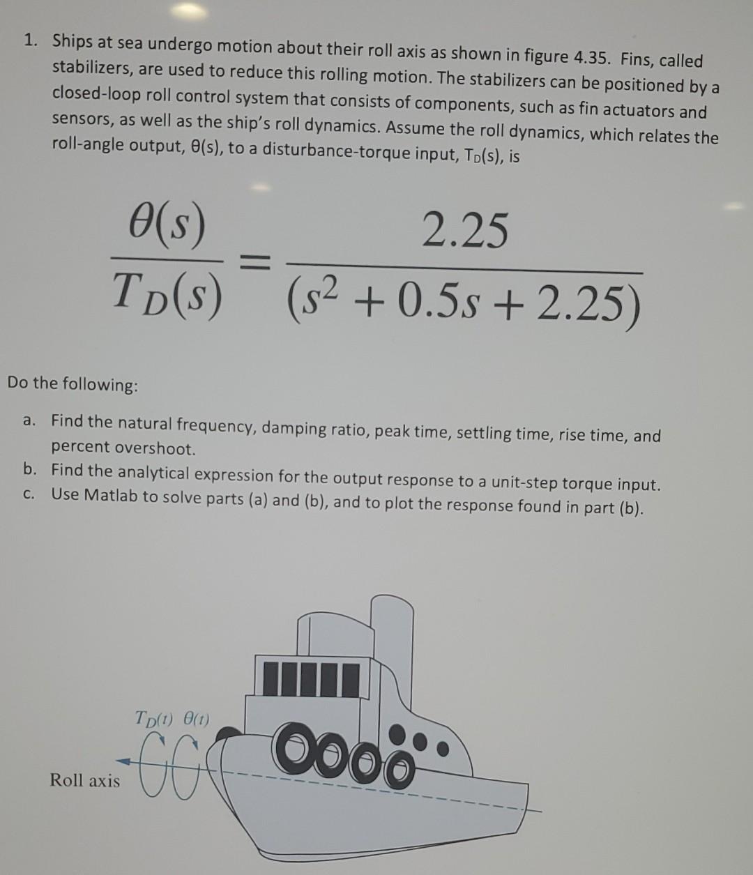 Solved 1. Ships at sea undergo motion about their roll axis | Chegg.com