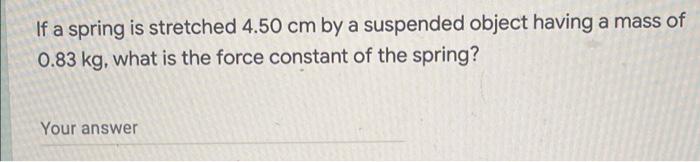 Solved If a spring is stretched 4.50 cm by a suspended | Chegg.com