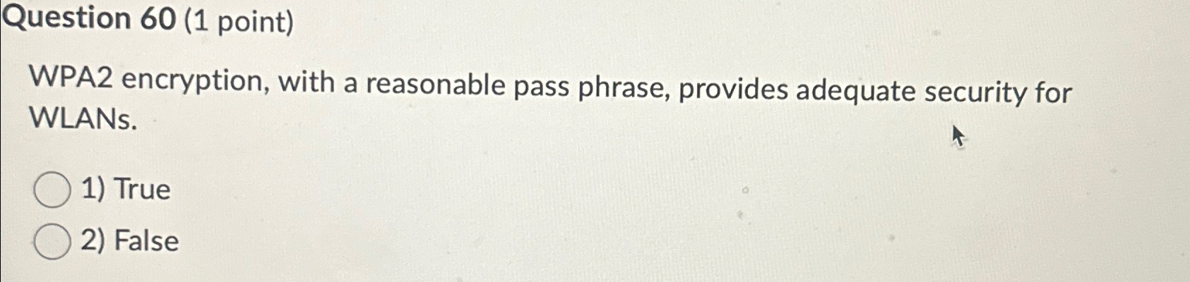 Solved Question 60 (1 ﻿point)WPA2 ﻿encryption, with a | Chegg.com