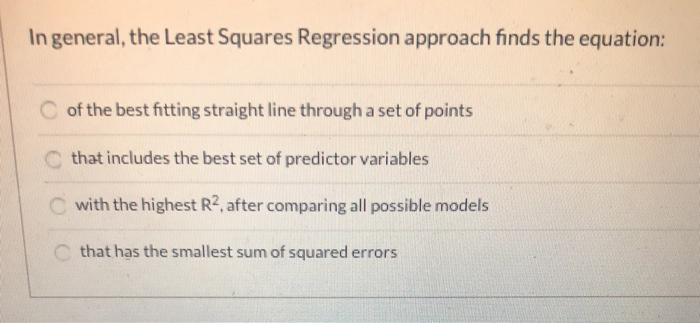 Solved In general, the Least Squares Regression approach | Chegg.com