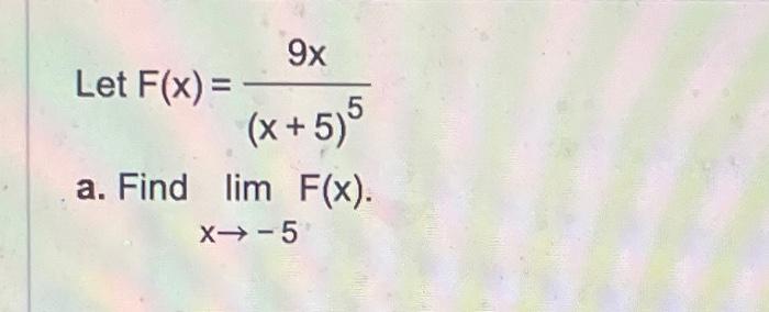 Solved Let F(x)=(x+5)59x a. Find limx→−5F(x). | Chegg.com