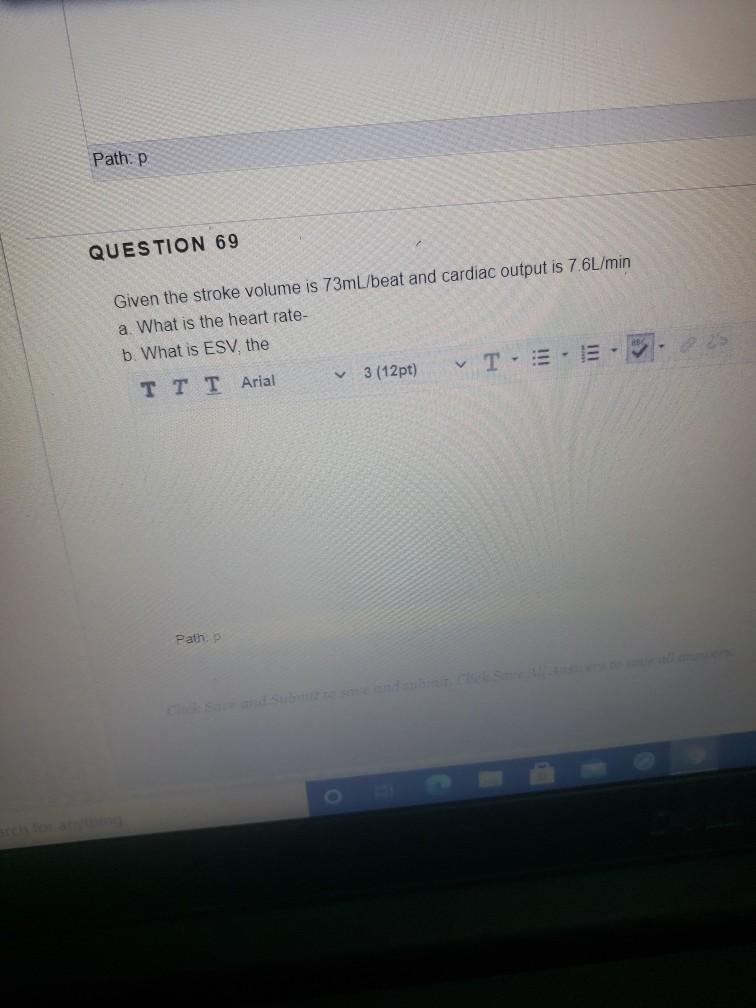 Solved Path:p QUESTION 69 Given the stroke volume is | Chegg.com