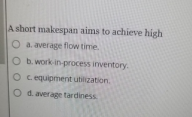 Solved A short makespan aims to achieve higha. ﻿average flow | Chegg.com