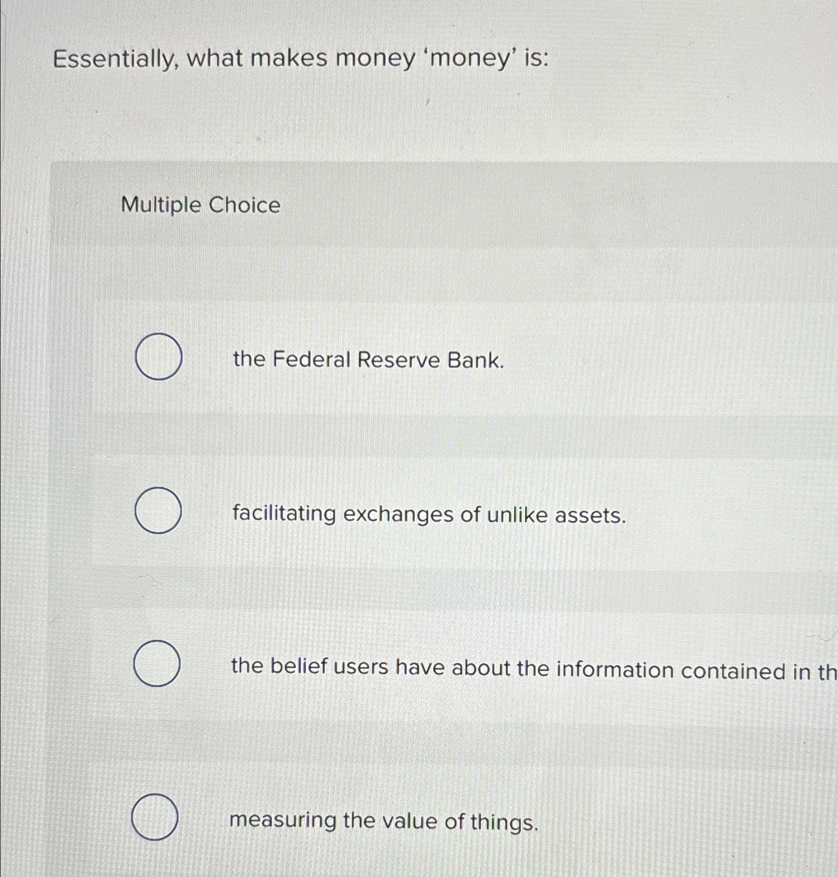 Solved Essentially, what makes money 'money' is:Multiple | Chegg.com