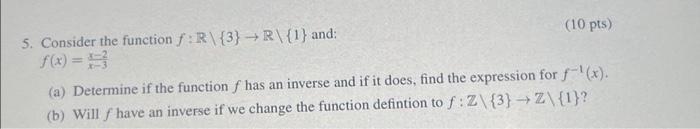 Solved 5. Consider the function f: R {3} →R{1} and: f(x) = | Chegg.com
