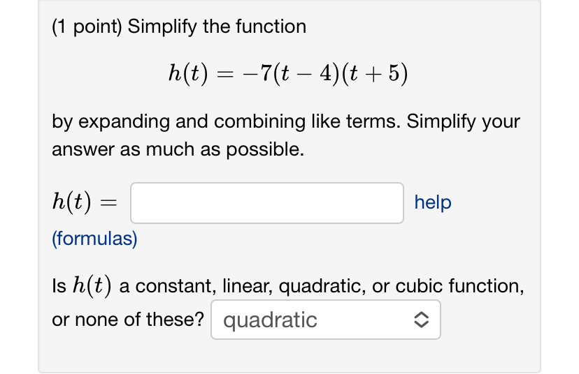 Solved (1 ﻿point) ﻿Simplify the functionh(t)=-7(t-4)(t+5)by | Chegg.com
