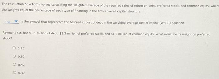 Solved The calculation of WACC involves calculating the | Chegg.com