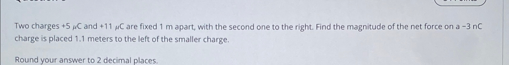 Solved Two charges +5μC ﻿and +11μC ﻿are fixed 1m ﻿apart, | Chegg.com