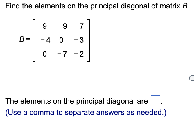 Solved The elements on the principal diagonal are(Use a | Chegg.com
