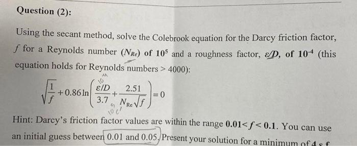 Solved Using the secant method, solve the Colebrook equation | Chegg.com