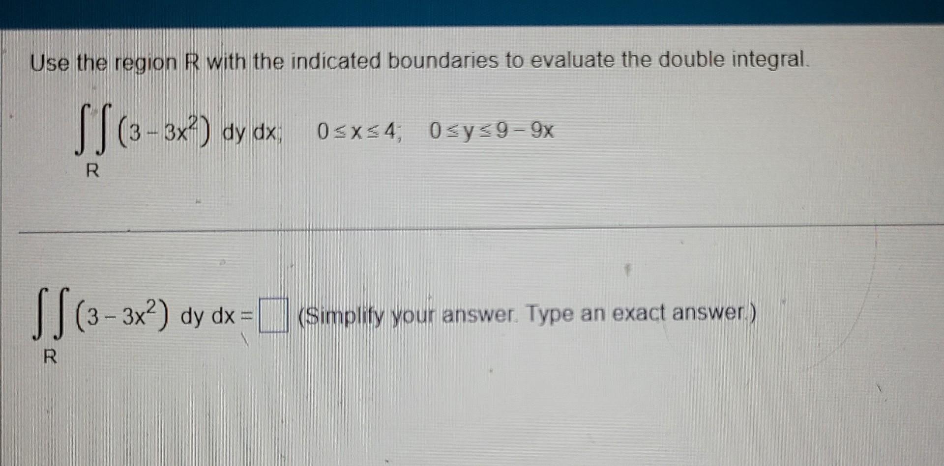 Solved Use the region R with the indicated boundaries to | Chegg.com