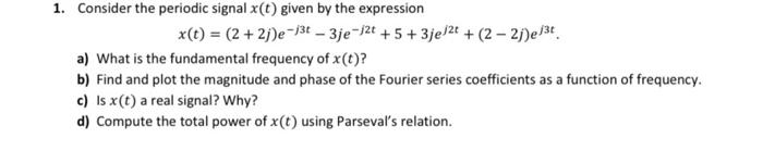 Solved 1. Consider the periodic signal x(t) given by the | Chegg.com