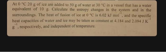 Solved At 0 °C 20 g of ice are added to 50 g of water at 30 | Chegg.com