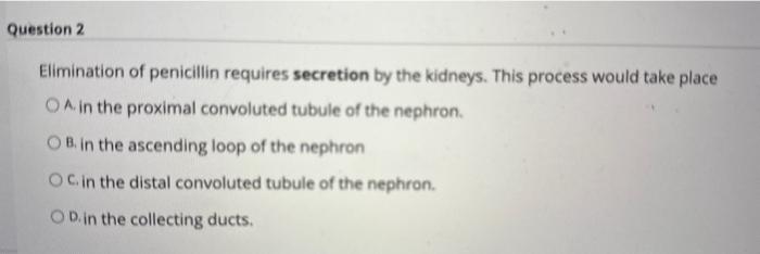 Solved Elimination of penicillin requires secretion by the | Chegg.com