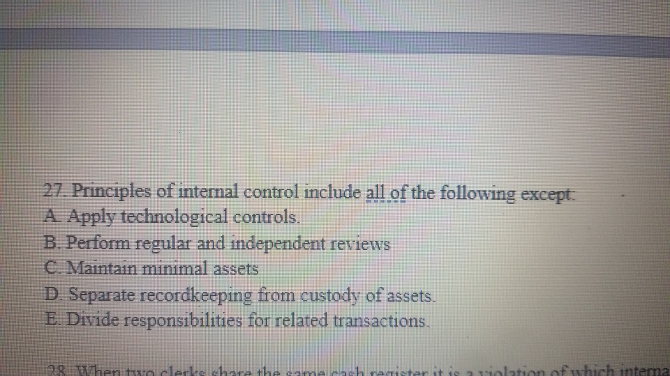 Solved 27. Principles of internal control include all of the | Chegg.com