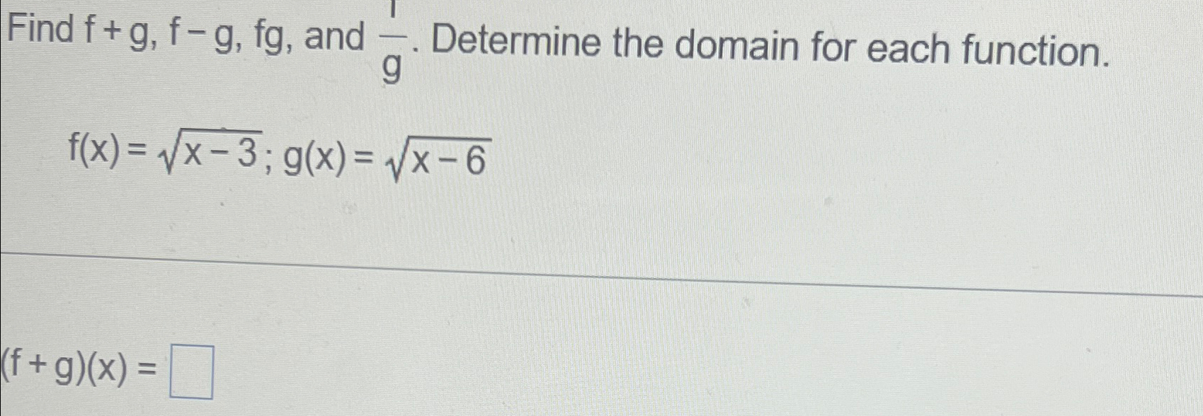 Solved Find f+g,f-g,fg, ﻿and 1g. ﻿Determine the domain for | Chegg.com
