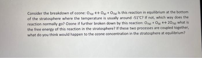 Solved Consider the breakdown of ozone: O3( g)↔O(g)+O2( g) | Chegg.com