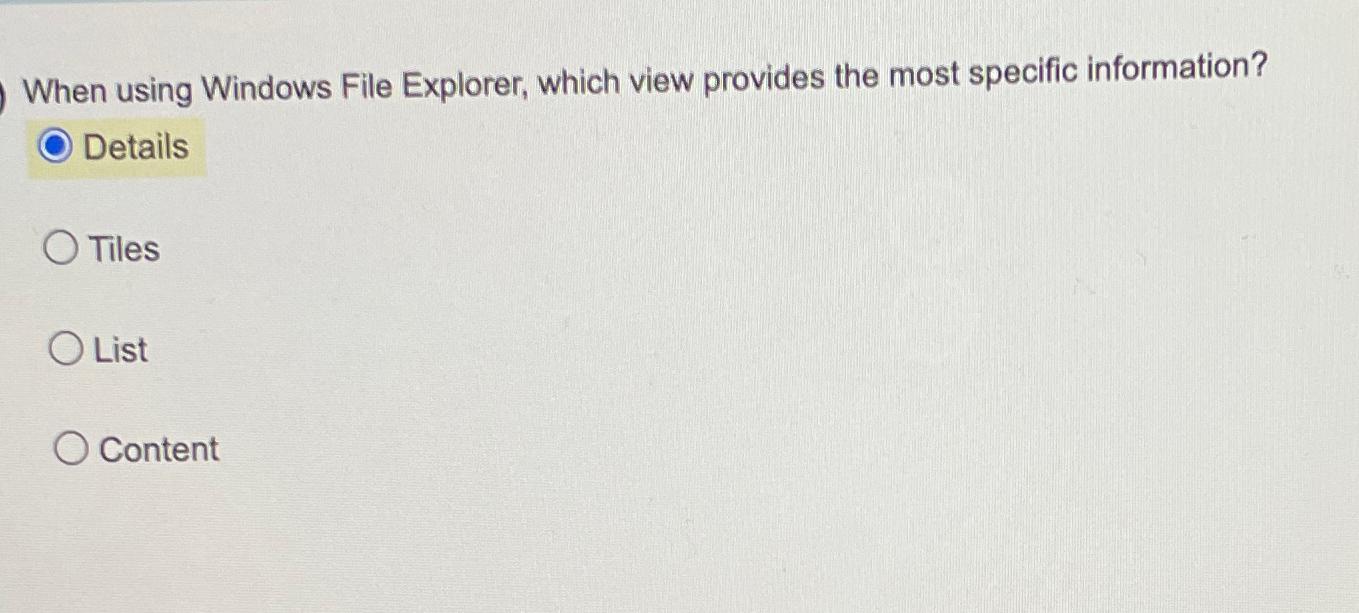 Solved When using Windows File Explorer, which view provides | Chegg.com