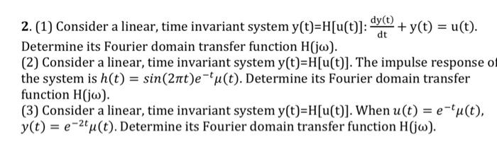 Solved 2. (1) Consider a linear, time invariant system | Chegg.com