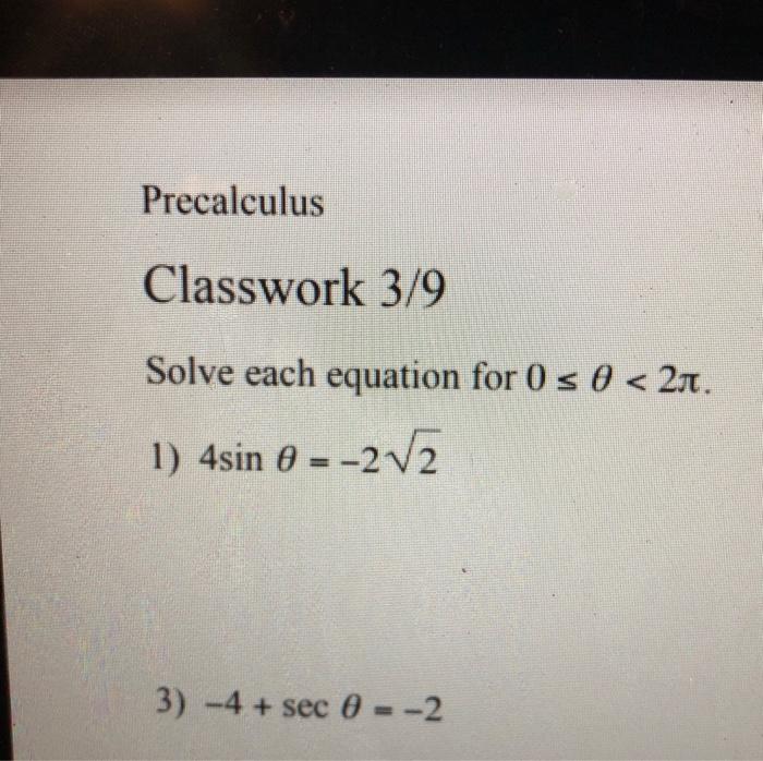 Solved Precalculus Classwork 3/9 Solve each equation for 0 s | Chegg.com