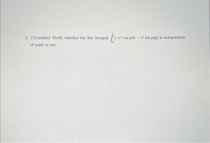 Solved 5. (12 points) Verify whether the line integral | Chegg.com