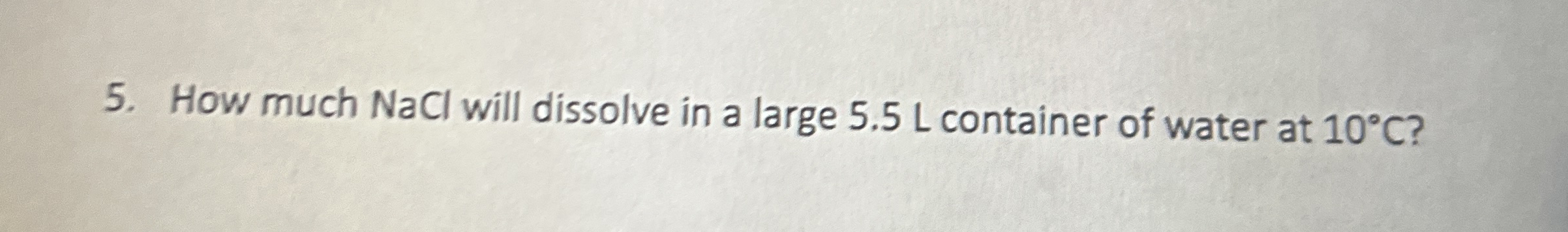 Solved How much NaCl will dissolve in a large 5.5 ﻿L | Chegg.com