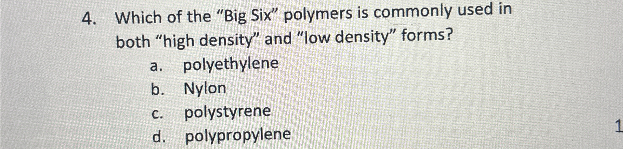 Solved Which of the "Big Six" polymers is commonly used in | Chegg.com