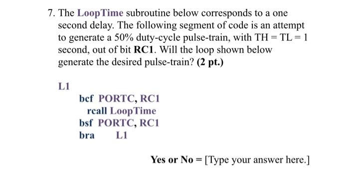 Solved 7. The Loop Time subroutine below corresponds to a | Chegg.com