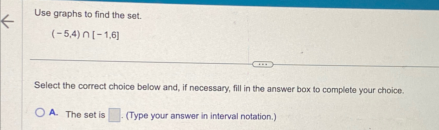 Solved Use graphs to find the set.(-5,4)∩[-1,6]Select the | Chegg.com