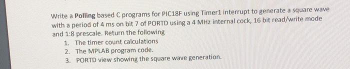 Solved Write a Polling based C programs for PIC18F using | Chegg.com
