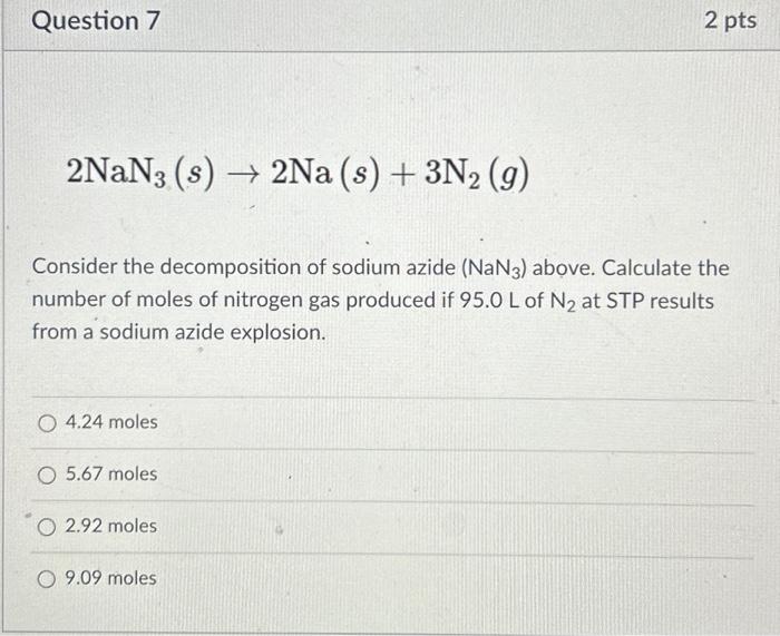 Solved 2NaN3(s)→2Na(s)+3 N2(g) Consider the decomposition of | Chegg.com