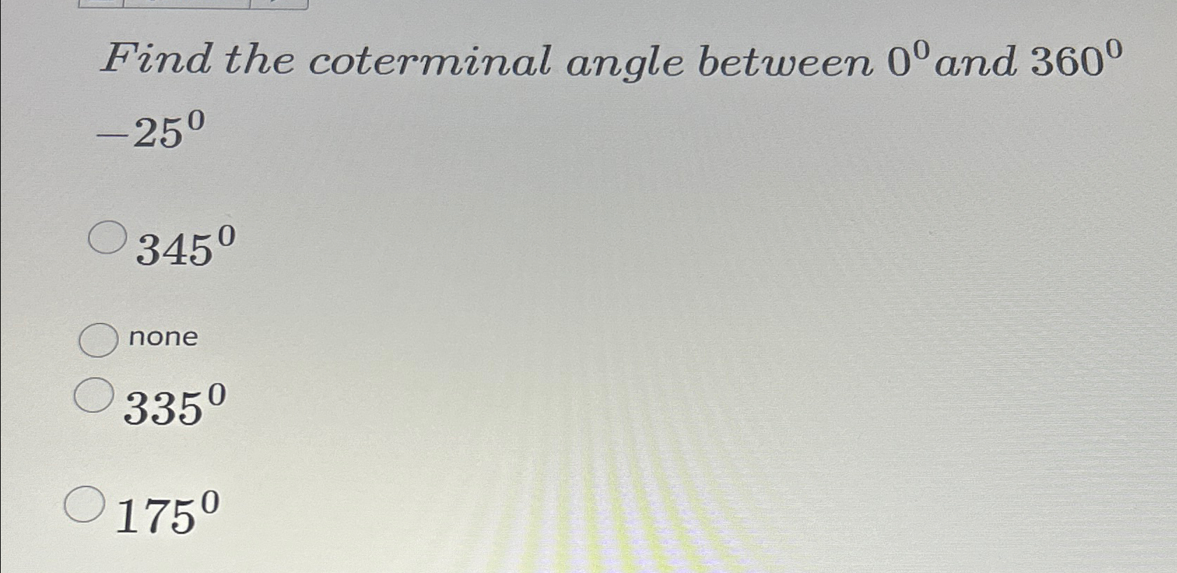 Solved Find the coterminal angle between 0° ﻿and | Chegg.com