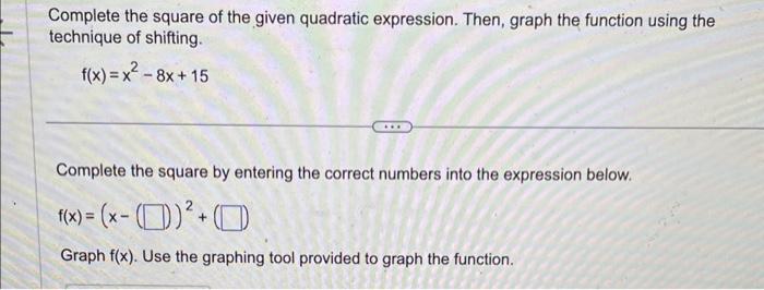 Solved Complete the square of the given quadratic | Chegg.com