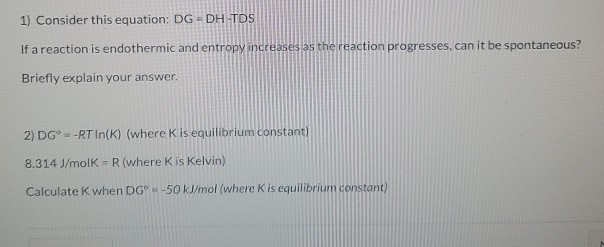 Solved 1) Consider this equation: DG-DH TDS If a reaction is | Chegg.com
