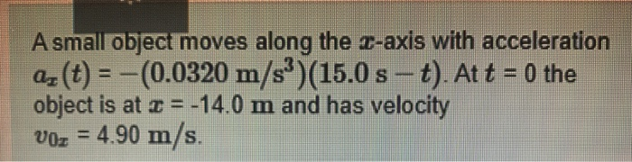 Solved A small object moves along the -axis with | Chegg.com