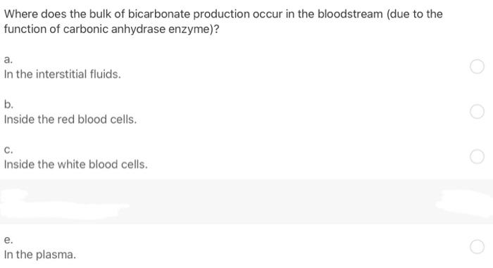 Solved Where does the bulk of bicarbonate production occur | Chegg.com