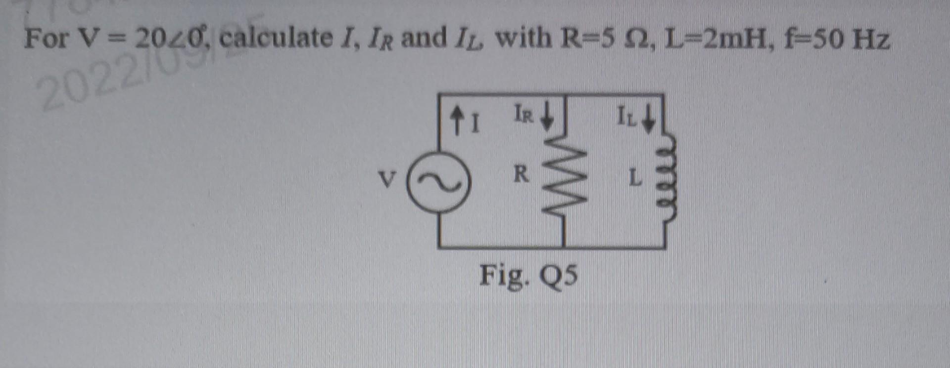 Solved For V=20∠0∘, calculate I,IR and IL with | Chegg.com