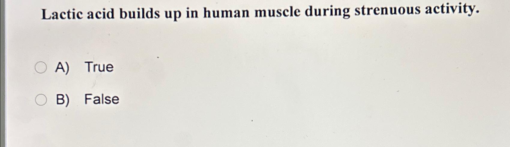 Solved Lactic acid builds up in human muscle during | Chegg.com