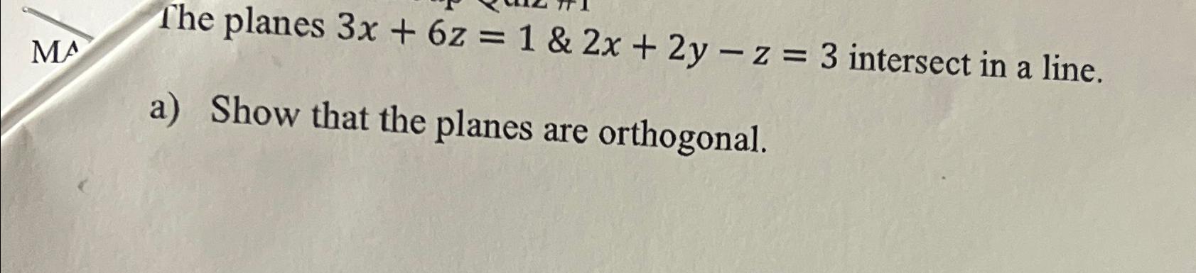 Solved MA The planes 3x+6z=1&2x+2y-z=3 ﻿intersect in a | Chegg.com