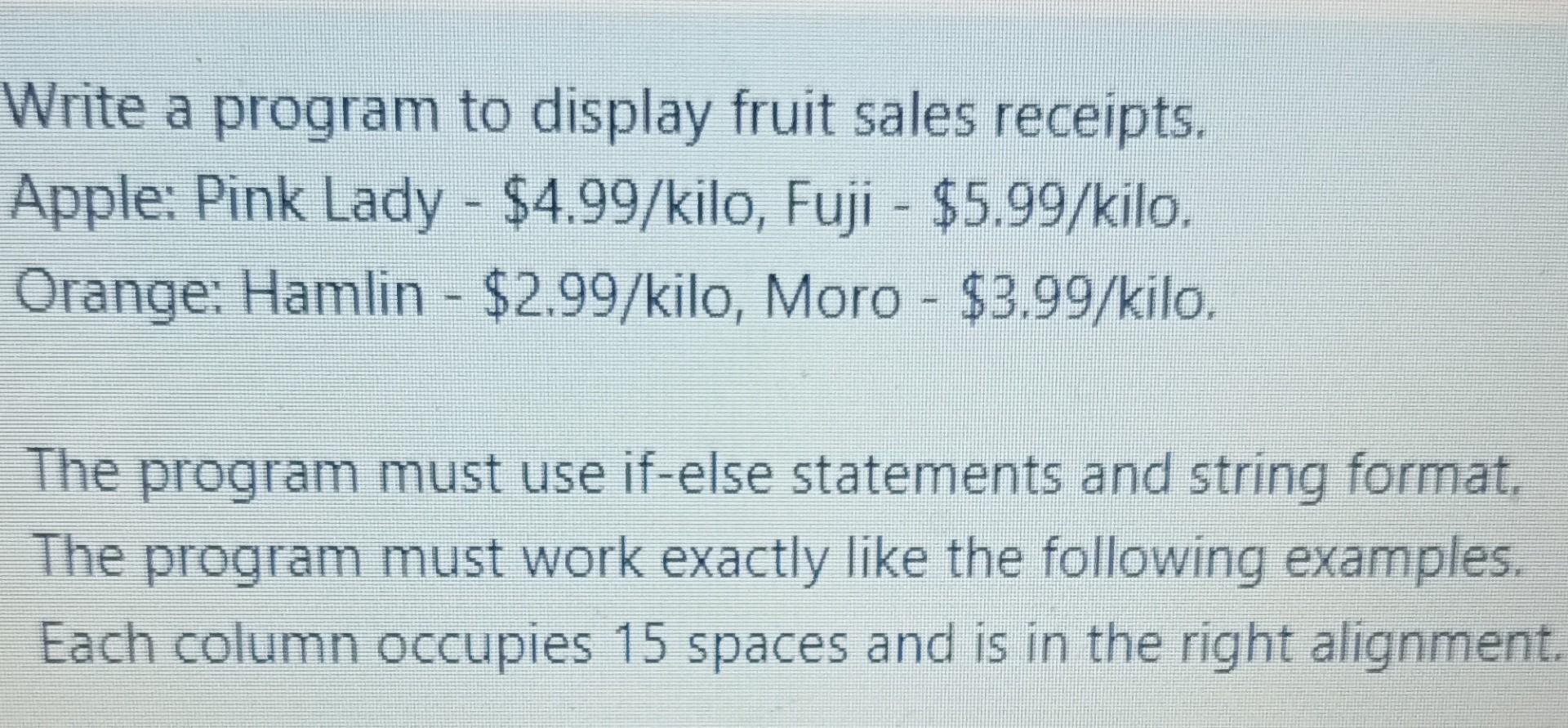 Solved Write a program to display fruit sales receipts. | Chegg.com