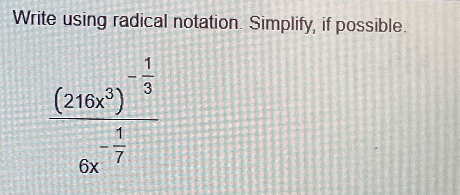 Solved Write using radical notation. Simplify, if | Chegg.com